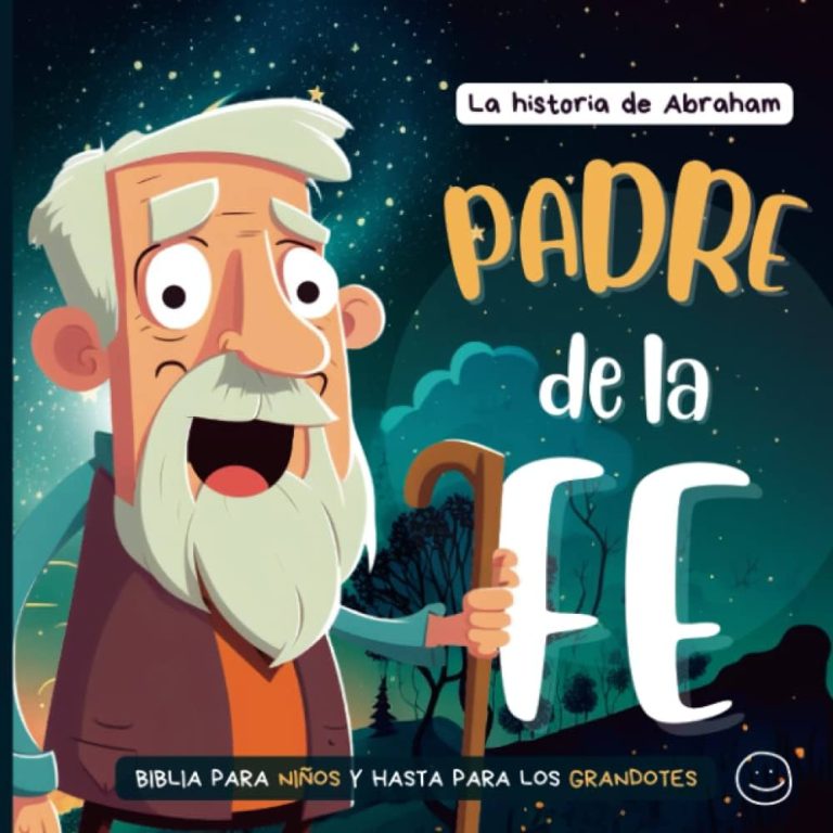 La historia de Abraham, el padre de la fe: un estudio del texto bíblico ...
